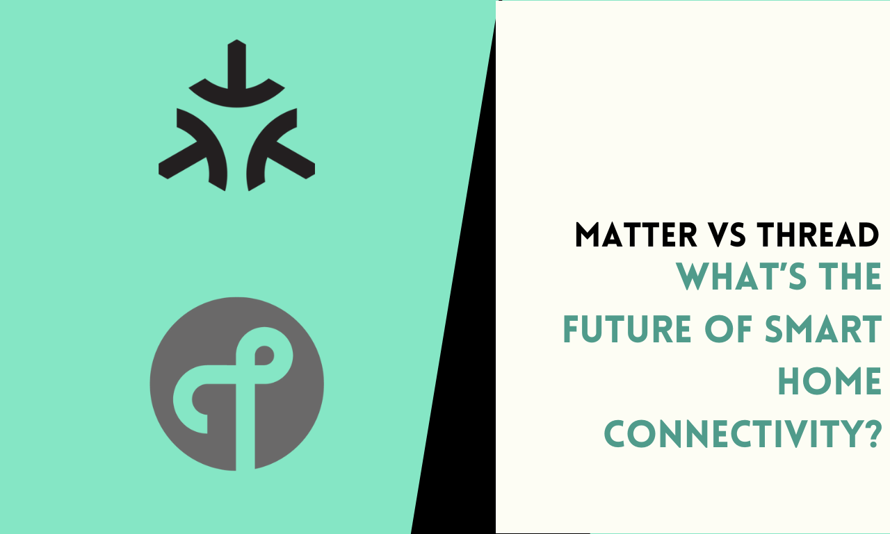 Matter vs Thread: What’s the Future of Smart Home Connectivity? - Home ...